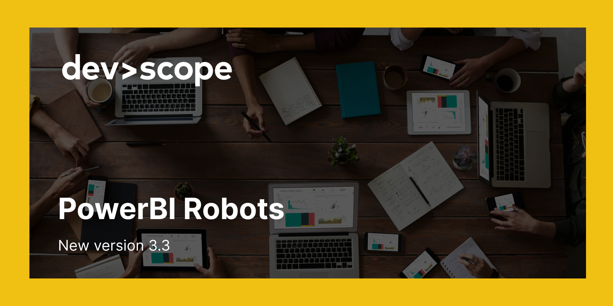 PowerBI Robots 3.3 is here. Check out what’s new. - dev>scope